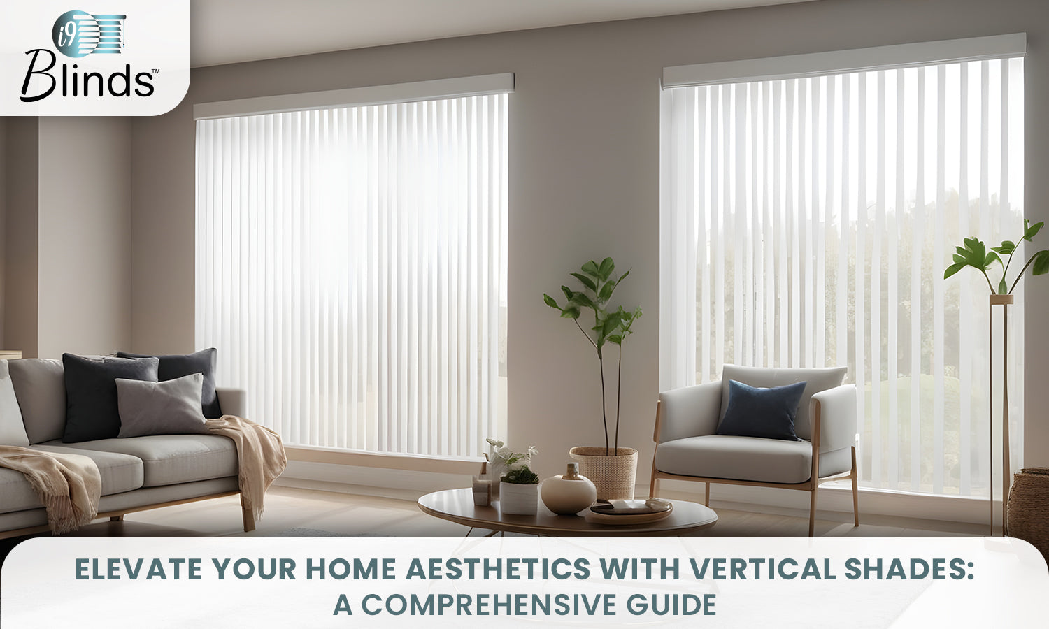 Elevate Your Home Aesthetics with Vertical Shades: A Comprehensive Gui – i9 Blinds