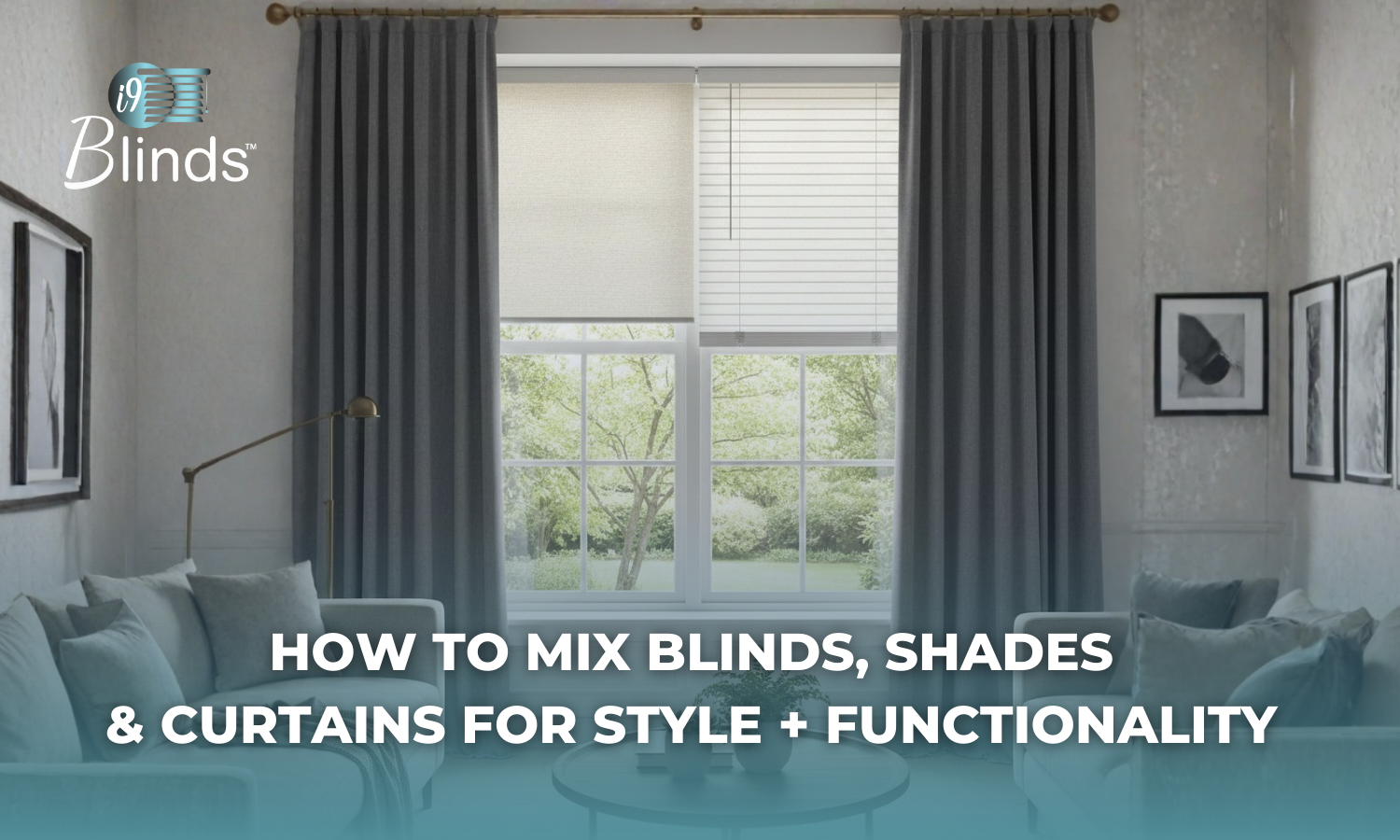 Layered Window Treatments: Blinds, Shades & Curtains – i9 Blinds