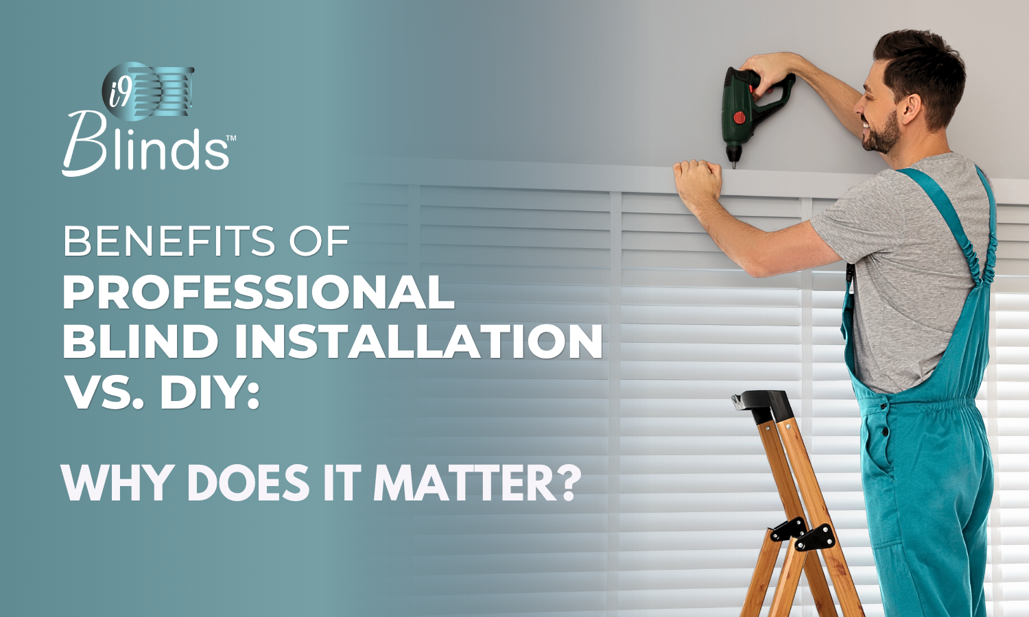 Benefits of Professional Blind Installation vs. DIY: Why Does It Matte ...